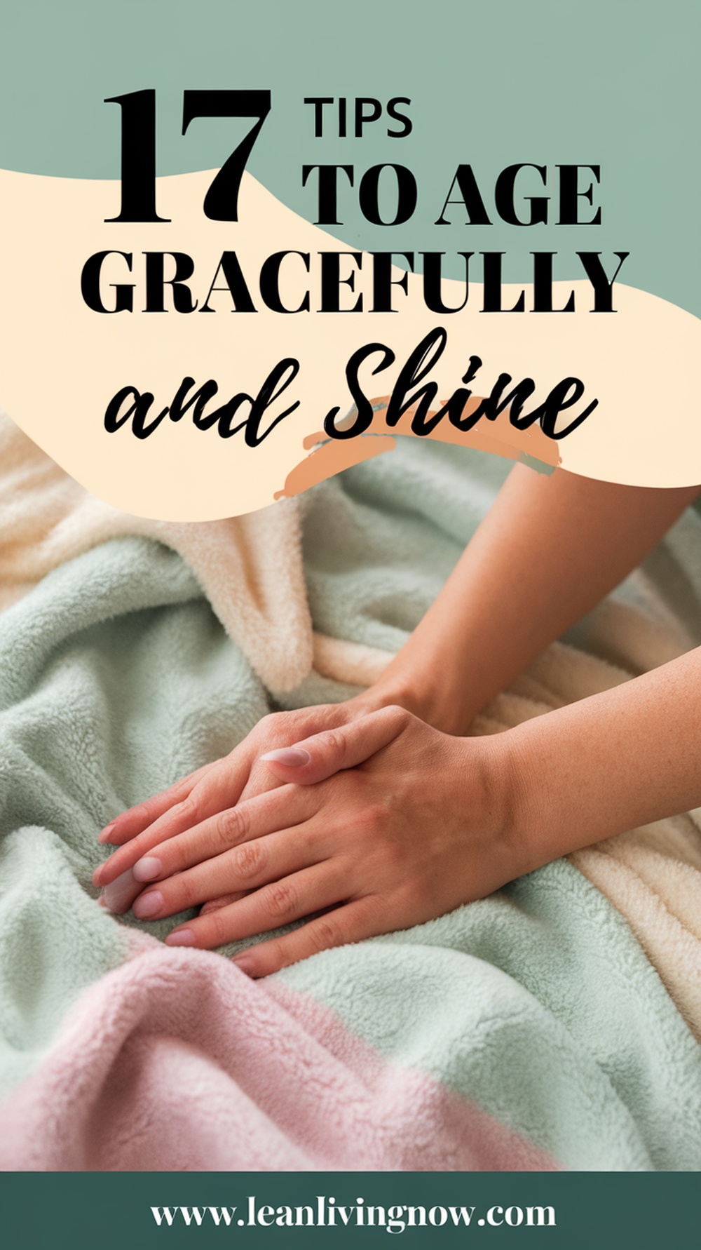 17 Tips On How To Age Gracefully Women | Lean Living Now